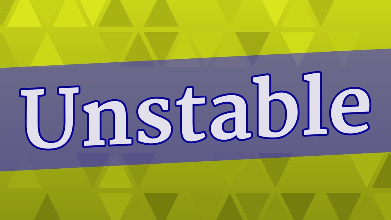 UNSTABLE pronunciation • How to pronounce UNSTABLE - YouTube
