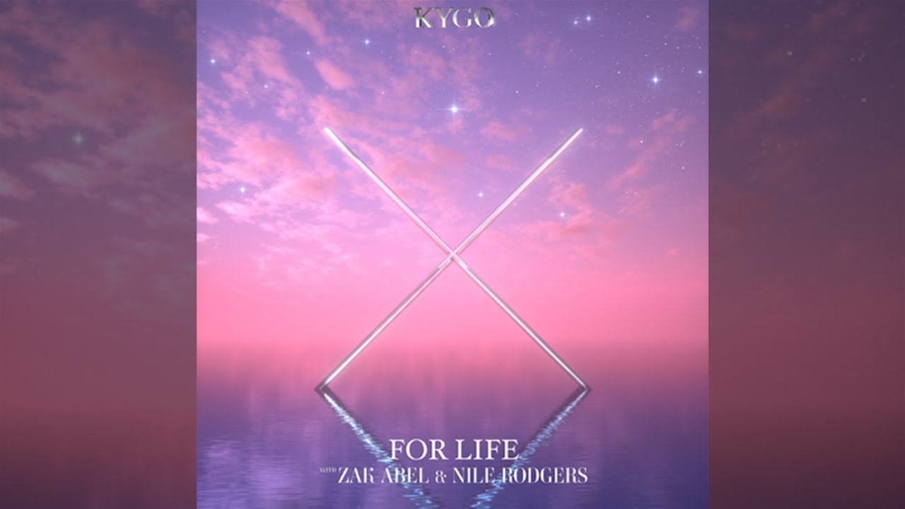 Kygo, Zak Abel - For Life ft. Nile Rodgers | DOLLARMAN Best Music 2024 ...