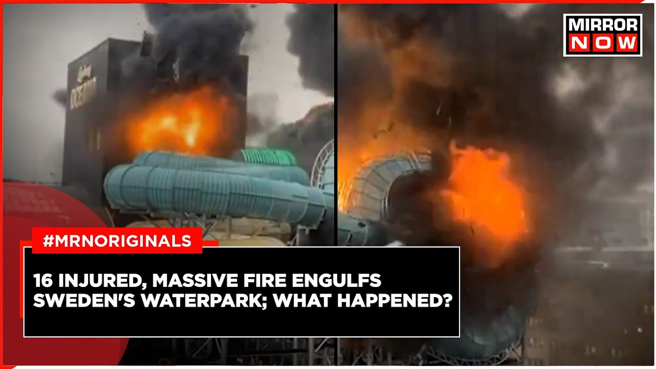 Sweden's Waterpark Explodes Into Massive Fireball; Incident Recorded On ...