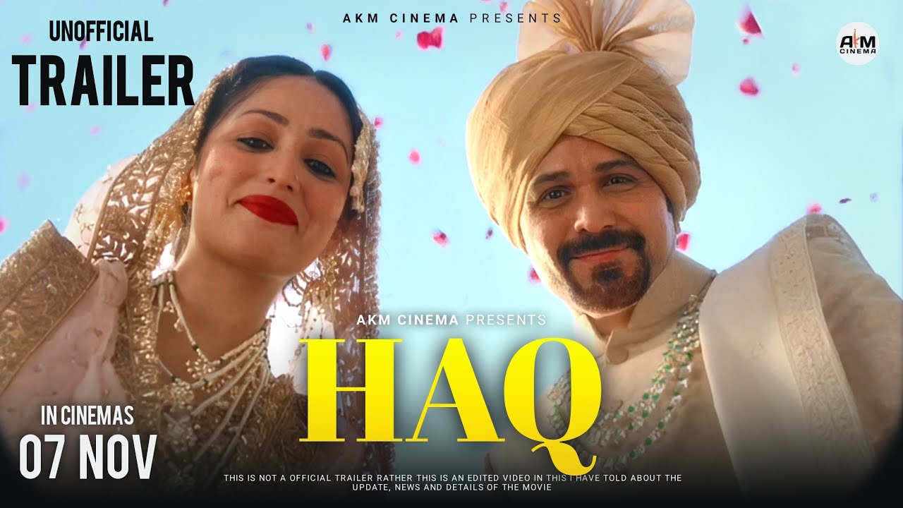 HAQ (2025) Movie - Unofficial Trailer | Emraan Hashmi & Yaami Gautam ...