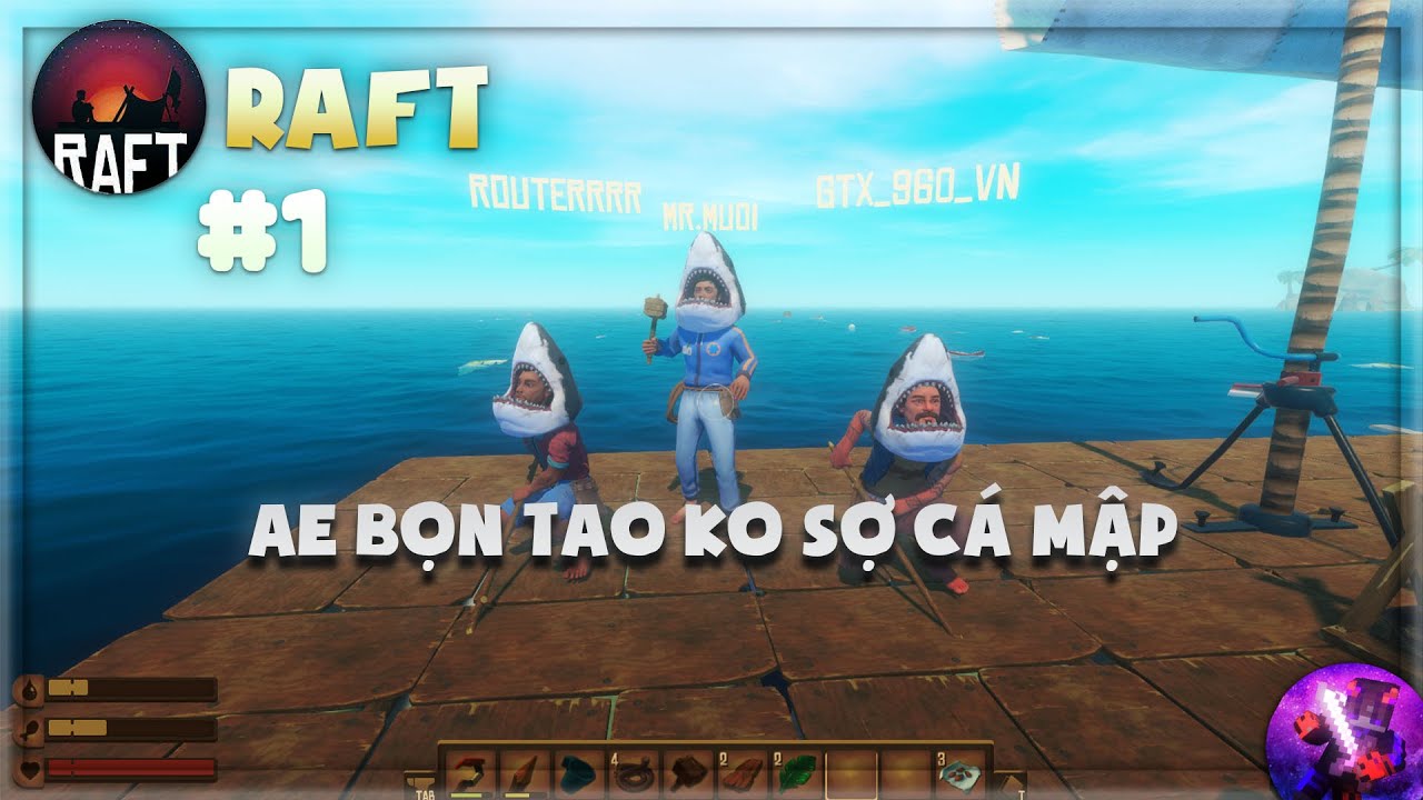 RAFT #1 || Raft Nhưng Anh Em Chúng Tôi ĐI SĂN CÁ MẬP - YouTube