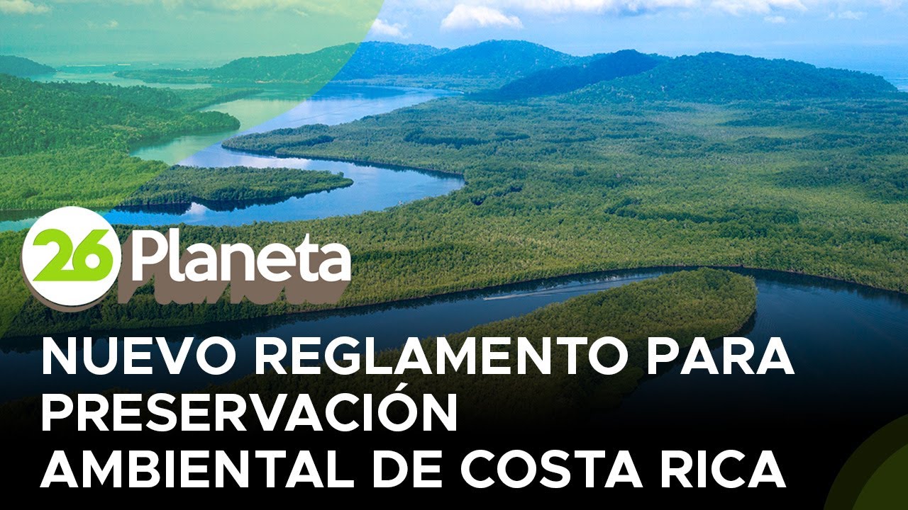 Nuevo reglamento para preservación ambiental de Costa Rica - YouTube
