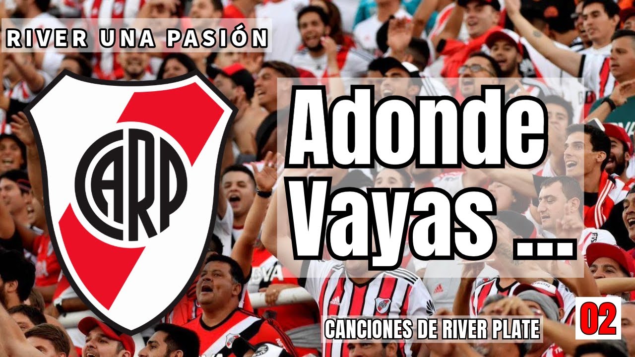 Adonde Vayas + canciones de river + hinchada de river plate - YouTube