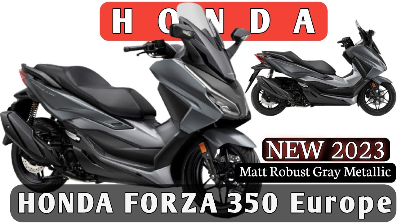 2023 HONDA FORZA 350 EU Matt Robust Gray Metallic - YouTube