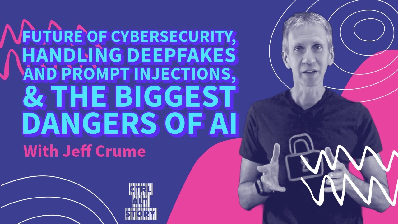 Future of Cybersecurity, Deepfakes & Prompt Injections, & Dangers of AI (CTRL ALT STORY Podcast ...