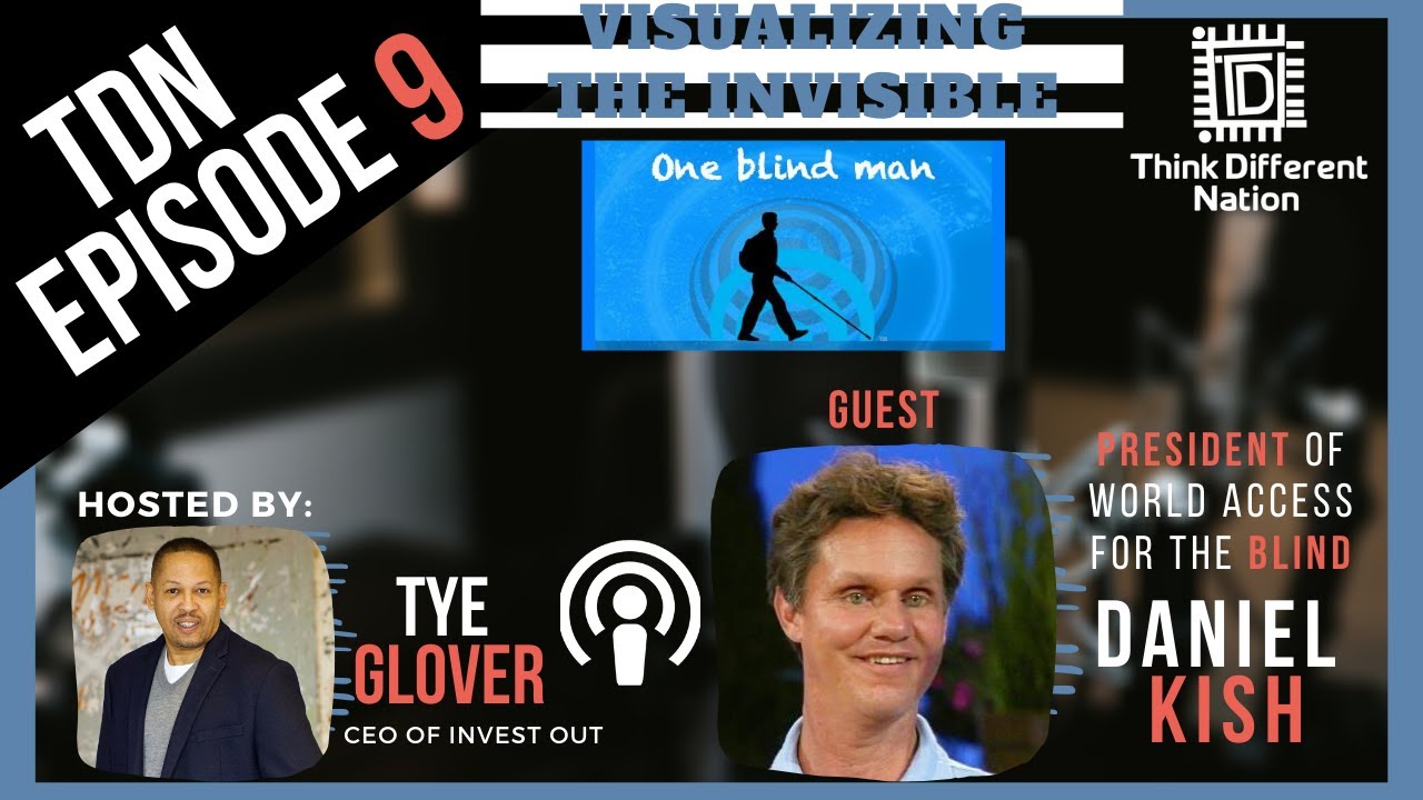 TDN Podcast Ep 09 | Visualizing the invisible | Daniel Kish | President ...