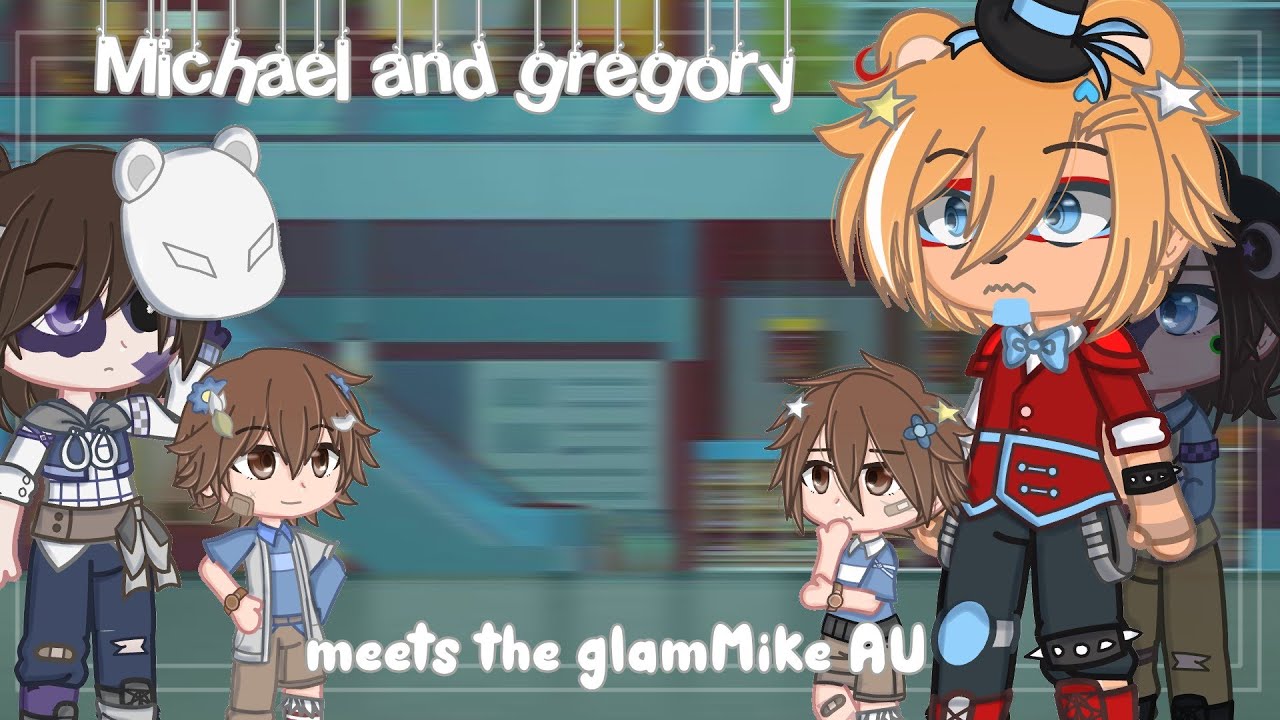 Gregory and Michael meet the GlamMike AU|GC|FNAF| Original? - YouTube
