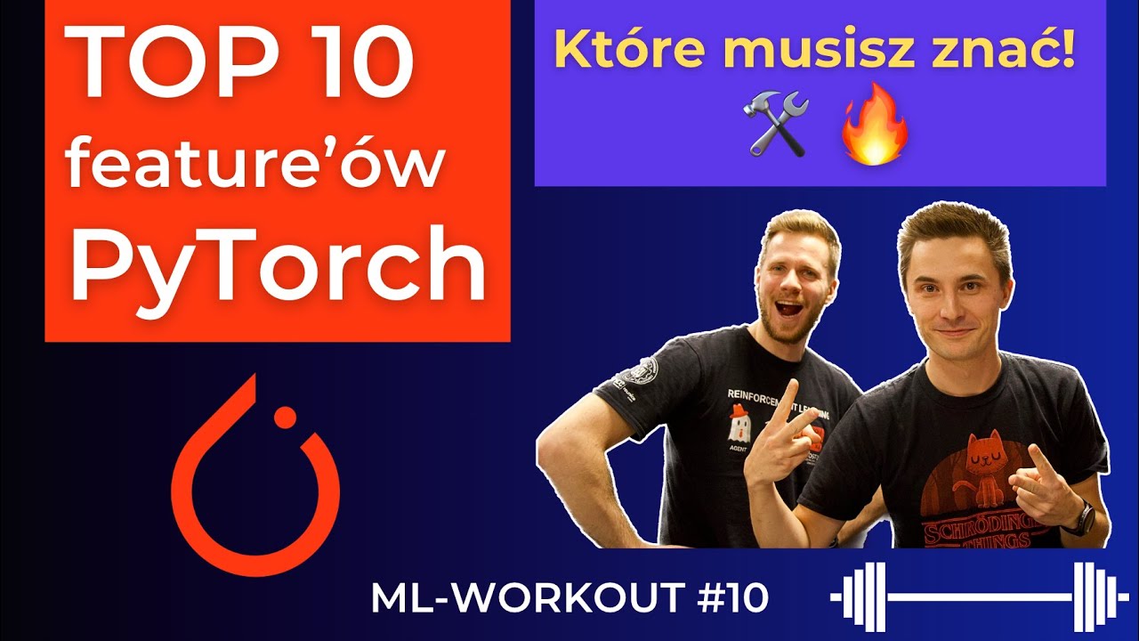 Top 10 feature’ów PyTorch - ML-Workout #10 - YouTube