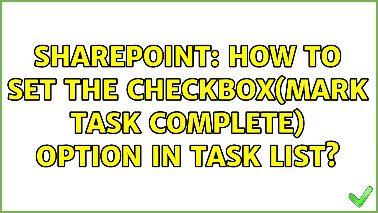 Sharepoint: How to set the checkbox(mark task complete) option in task ...
