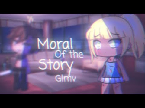 Moral Of The Story || GLMV - YouTube