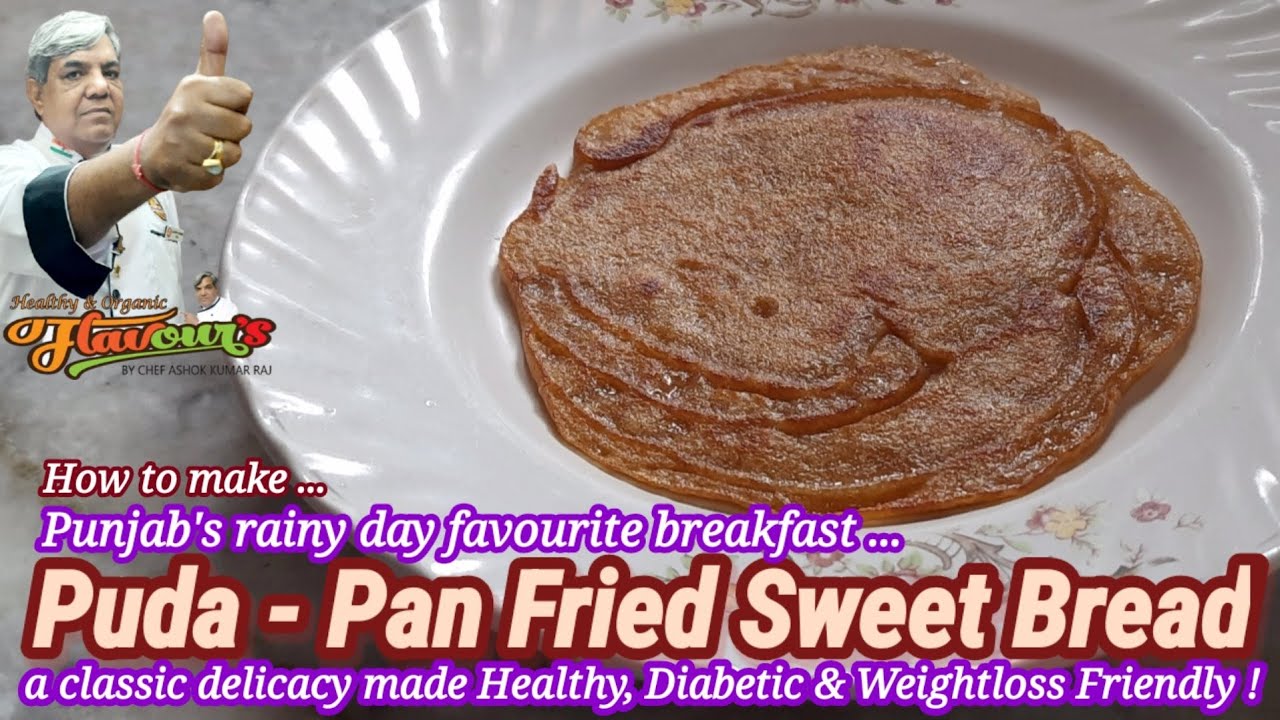Puda - Pan Fried Sweet Bread - Punjab's rainy day classic favourite ...