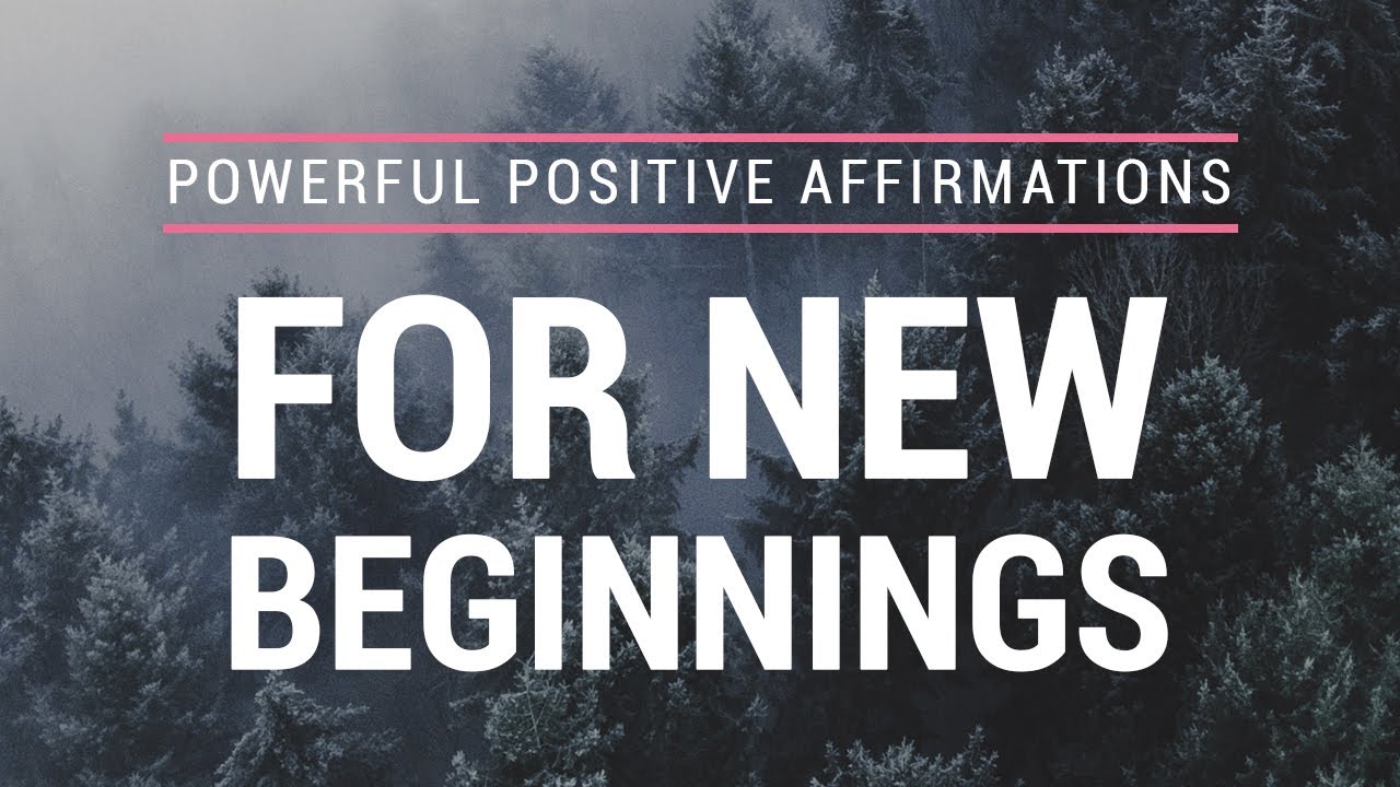 Affirmations | Positive Affirmations For New Beginnings | Powerful ...