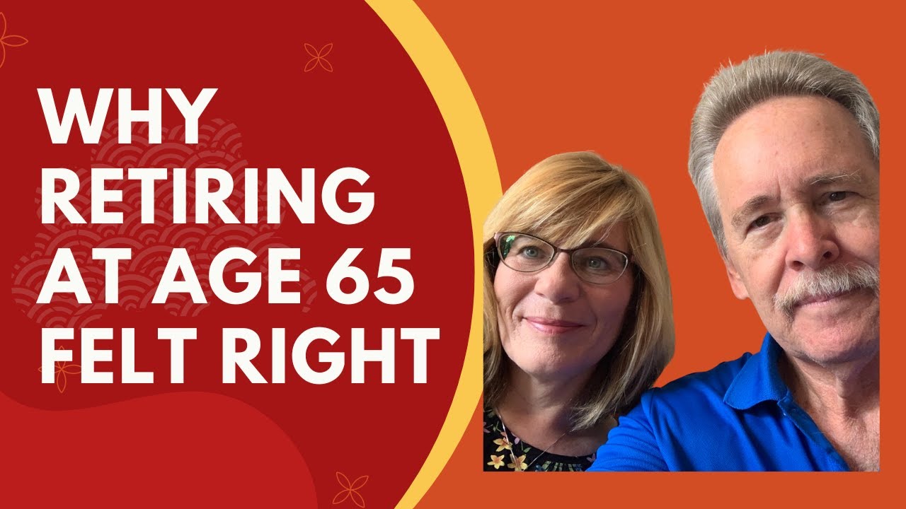 3 Factors That Made Retiring at Age 65 a Good Decision. - YouTube