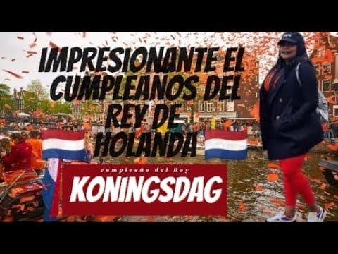 asi se celebra el dia del Rey de holanda dia de KONINGSDAG - YouTube