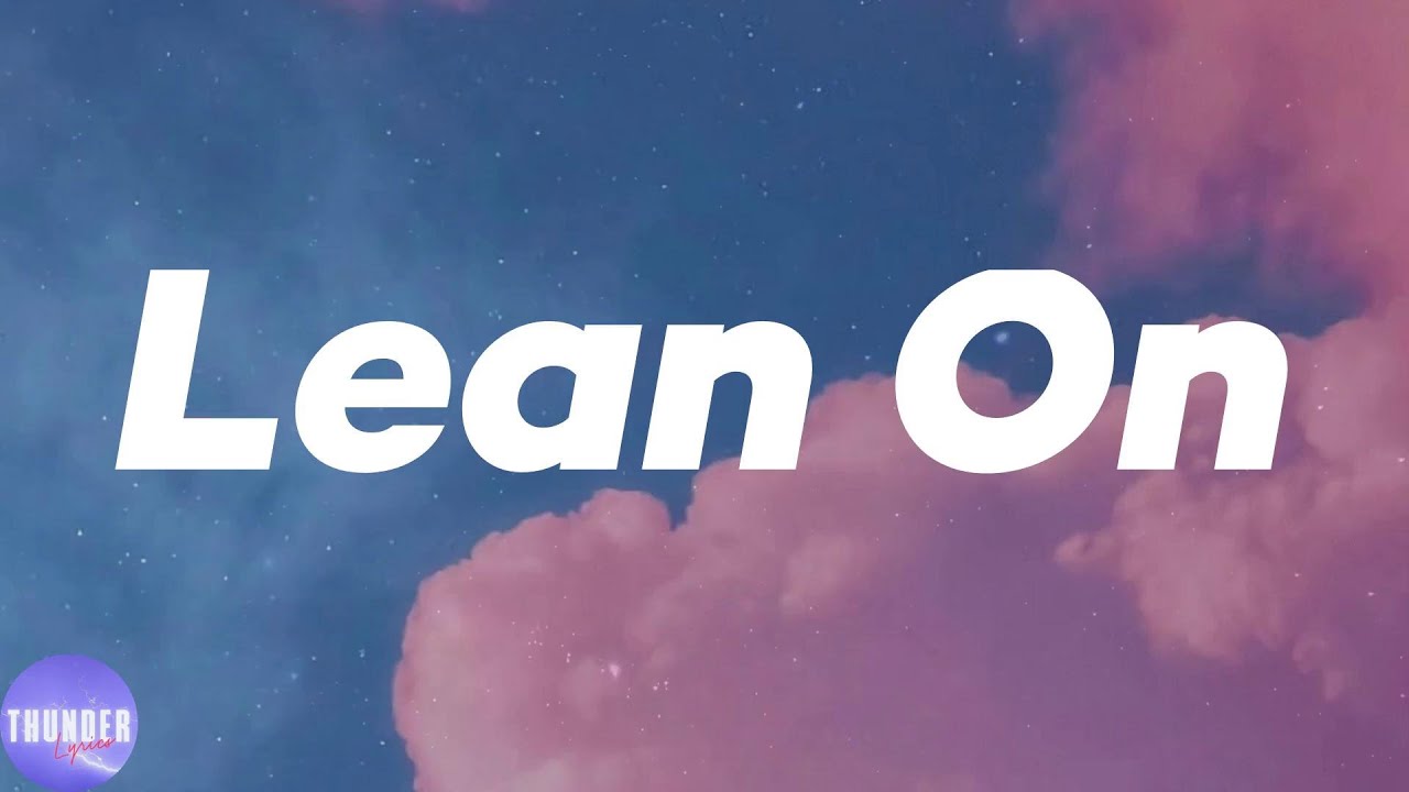 Major Lazer - Lean On (Lyrics) - YouTube