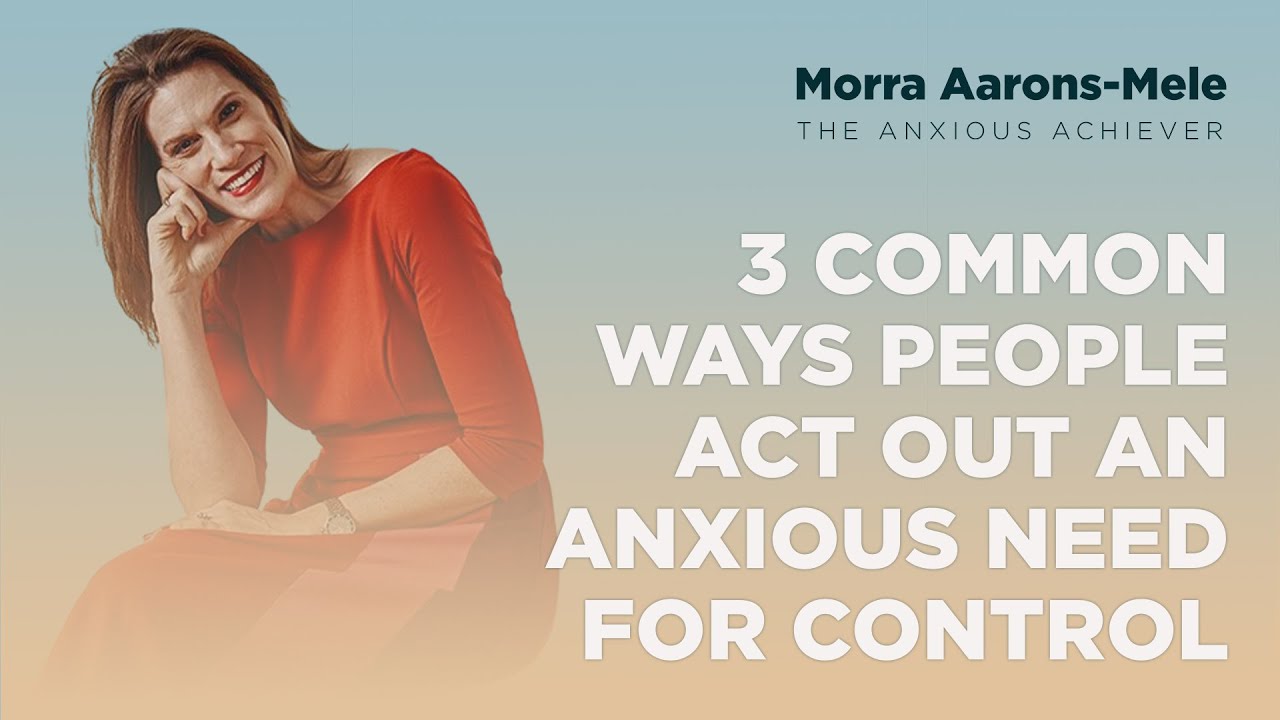 3 Common Ways People Act Out An Anxious Need For Control - YouTube