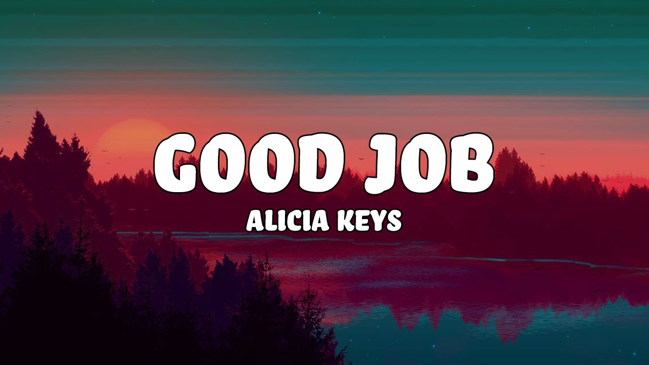 Alicia Keys - Good Job (Lyrics) - YouTube