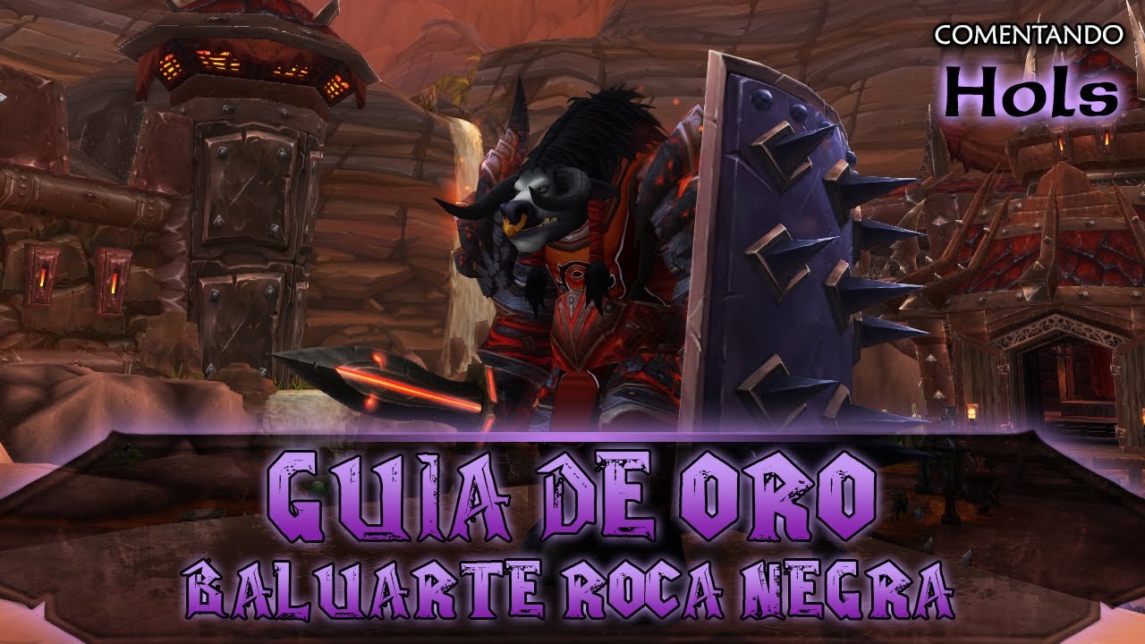 Guía de Oro - 350k | Baluarte Roca Negra | World of Warcraft - YouTube