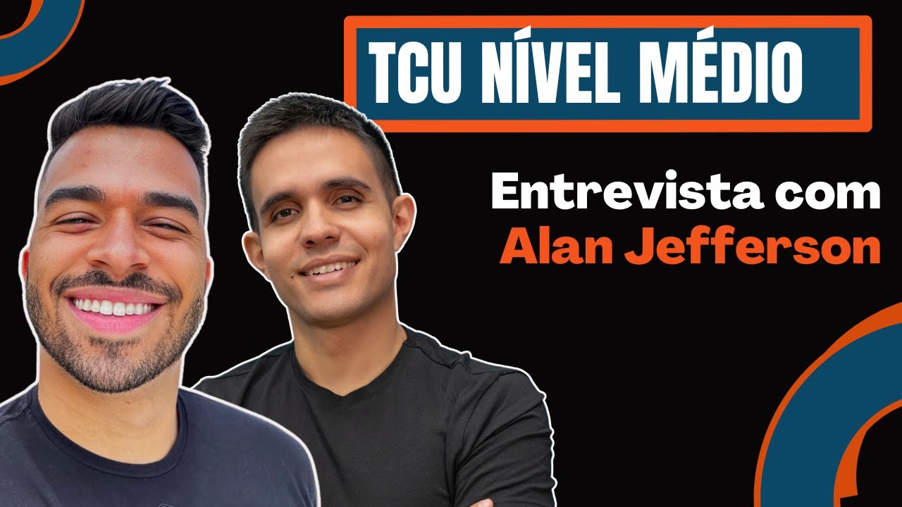 Concurso TCU 2025: entrevista com Alan Jefferson - TUDO sobre a ...