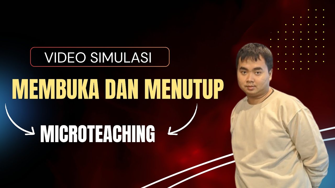 Simulasi keterampilan Membuka dan menutup pembelajaran Microteaching - YouTube