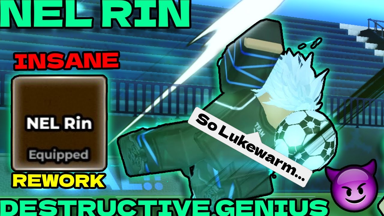 The NEL Rin Rework Is REALLY GOOD! | Blue Lock Rivals - YouTube