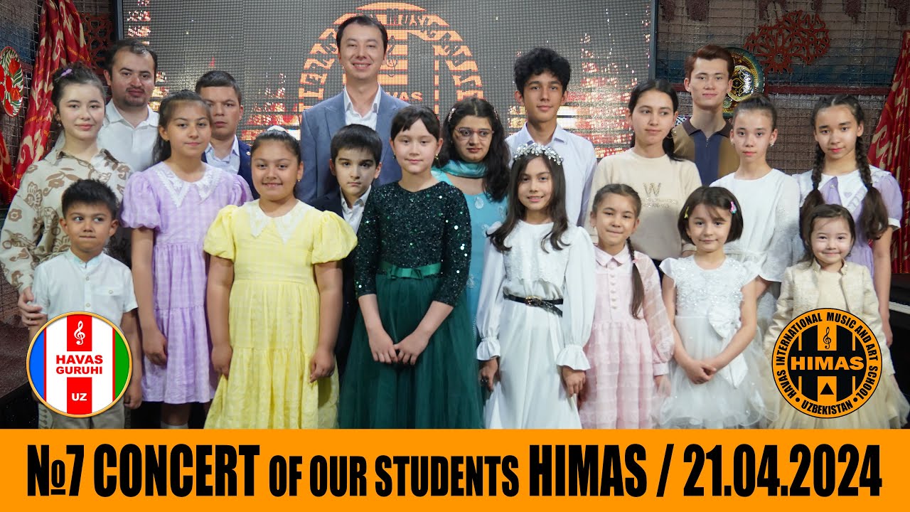 №7 CONCERT OF our STUDENTS HIMAS / HAVAS GURUHI / Uzbekistan 21.04.2024 - YouTube