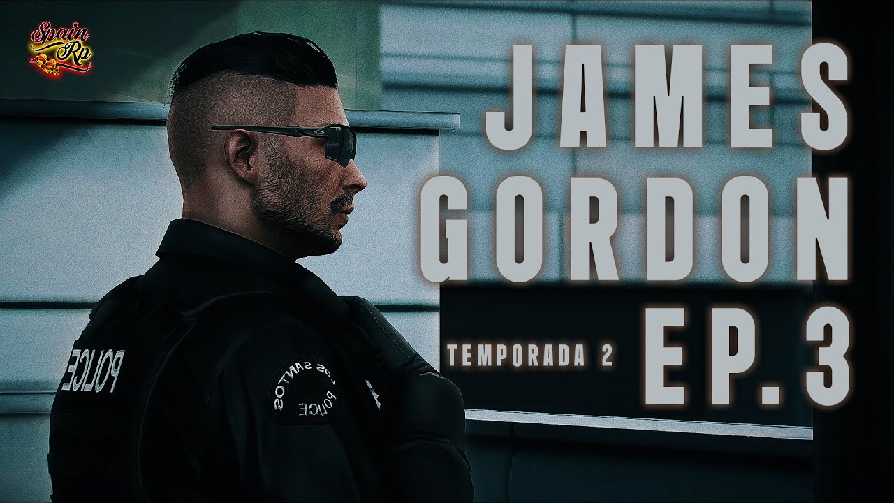 [ SpainRP +18 ] James Gordon | T2x3 · OPERANCIA PURA. - YouTube