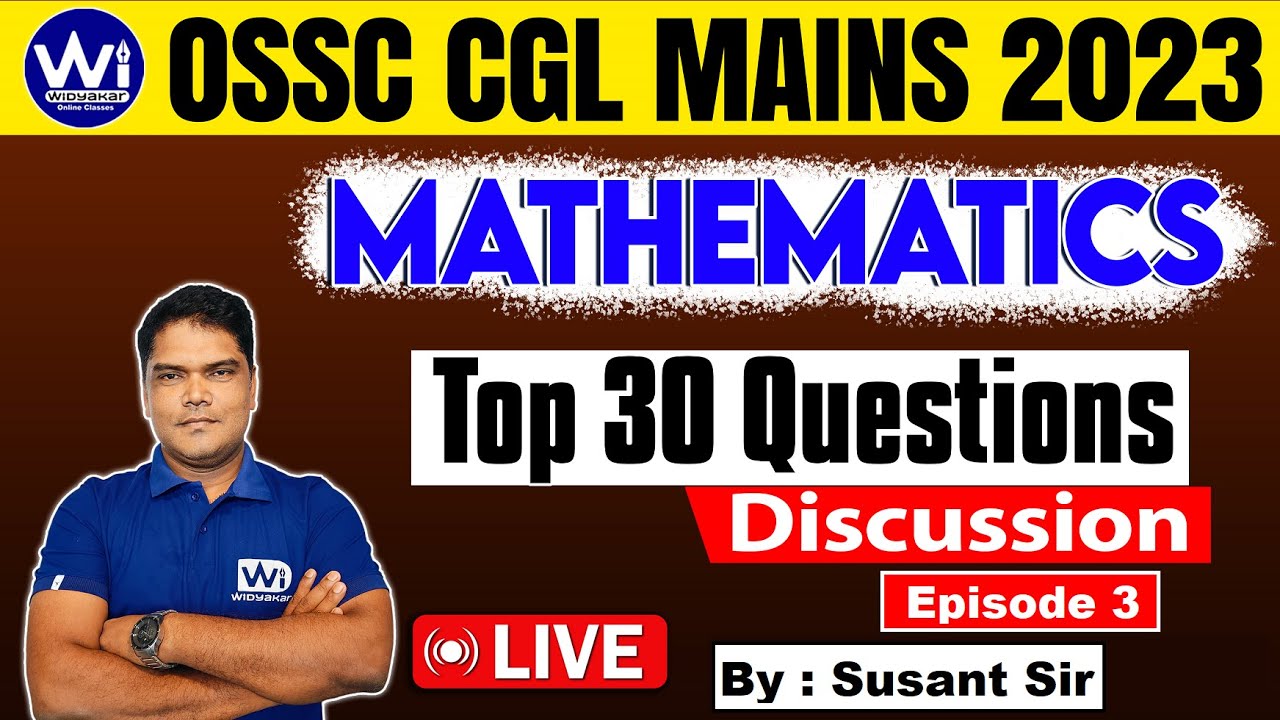 TOP 30 QUESTIONS DISCUSSION | Ep. 3 | MATHEMATICS | OSSC CGL MAINS 2023 #ossc - YouTube
