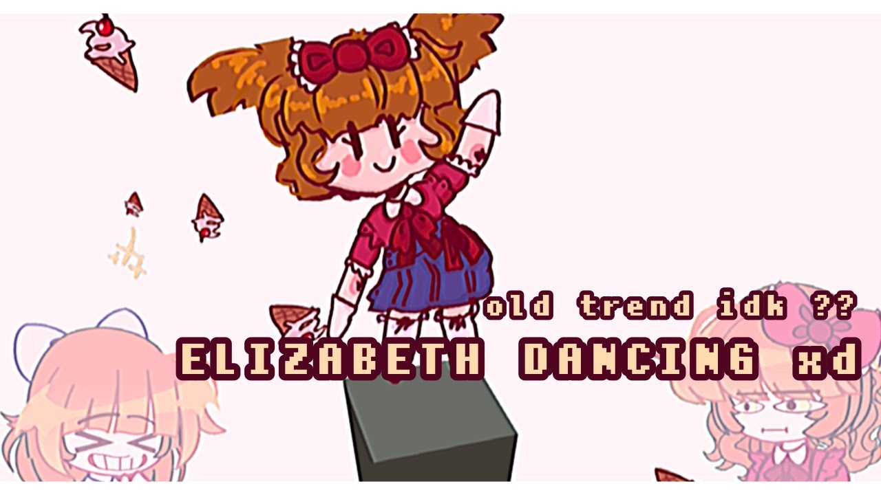elizabeth dancing 🕺🤡 - YouTube