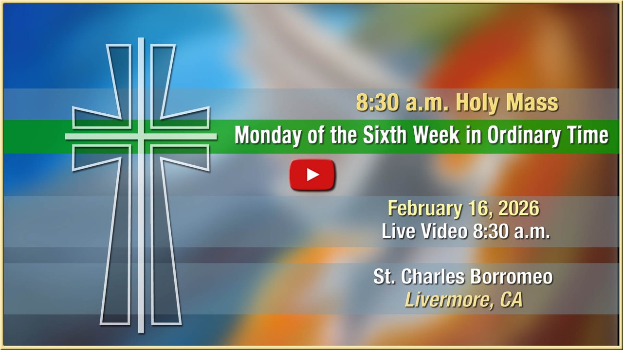 Monday of the Sixth Week in Ordinary Time - Mass at St. Charles ...
