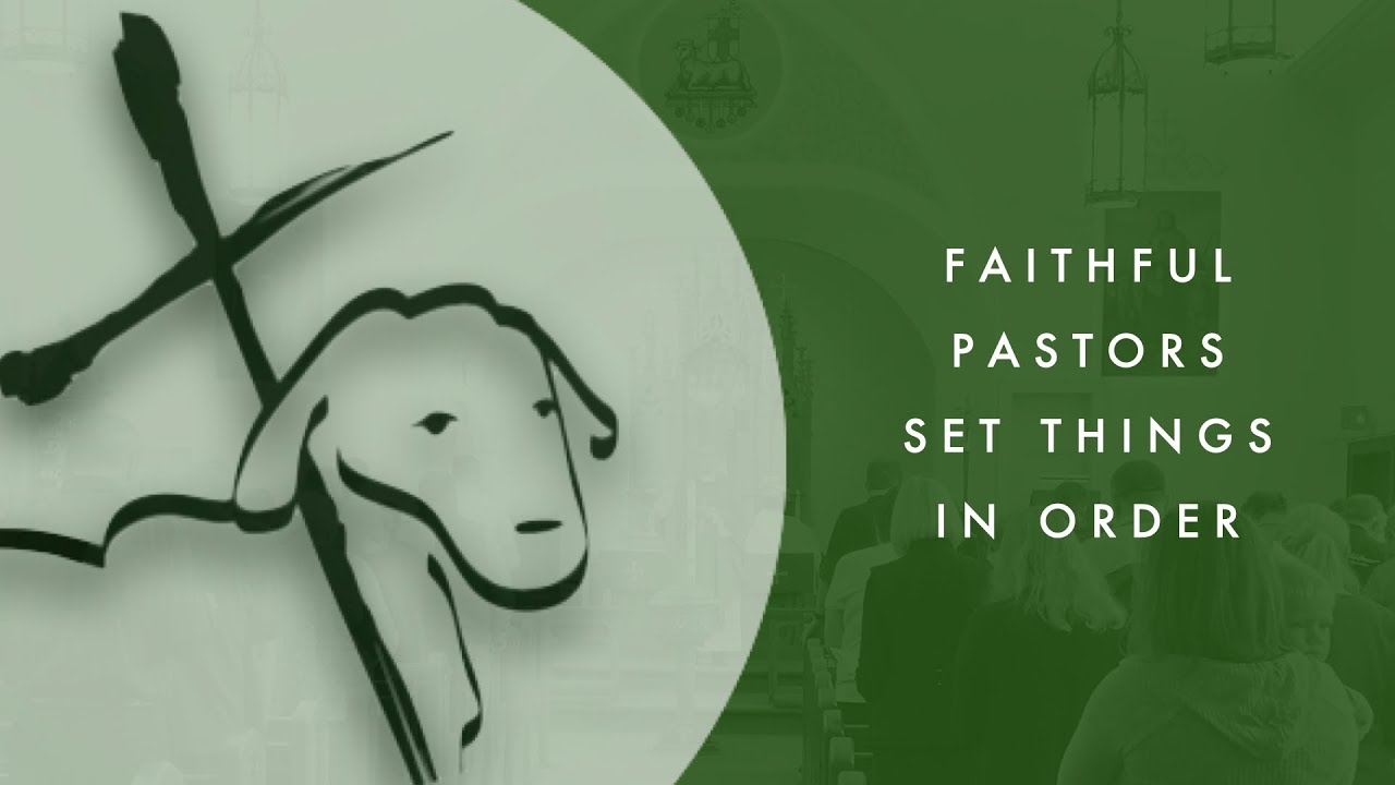 Faithful Pastors Set Things in Order - YouTube