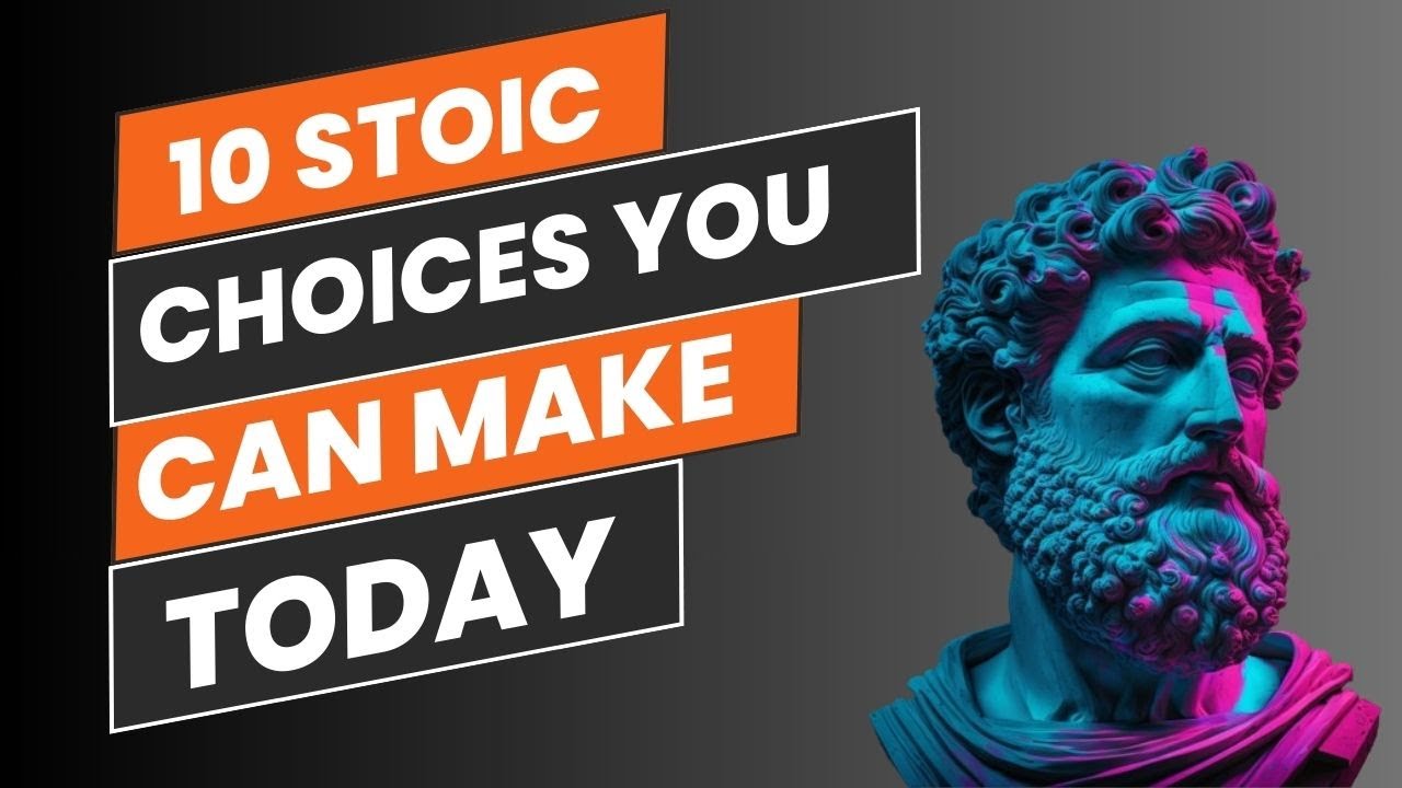10 STOIC CHOICES YOU CAN MAKE TODAY || 10 Stoic Lesson Make You Smart ...