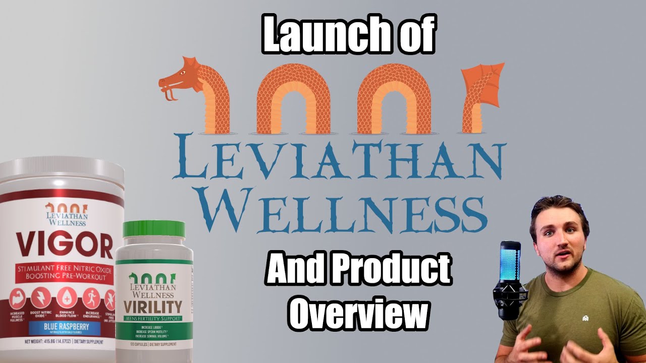 LAUNCH OF LEVIATHAN WELLNESS - Vigor and Virility Product Overview ...