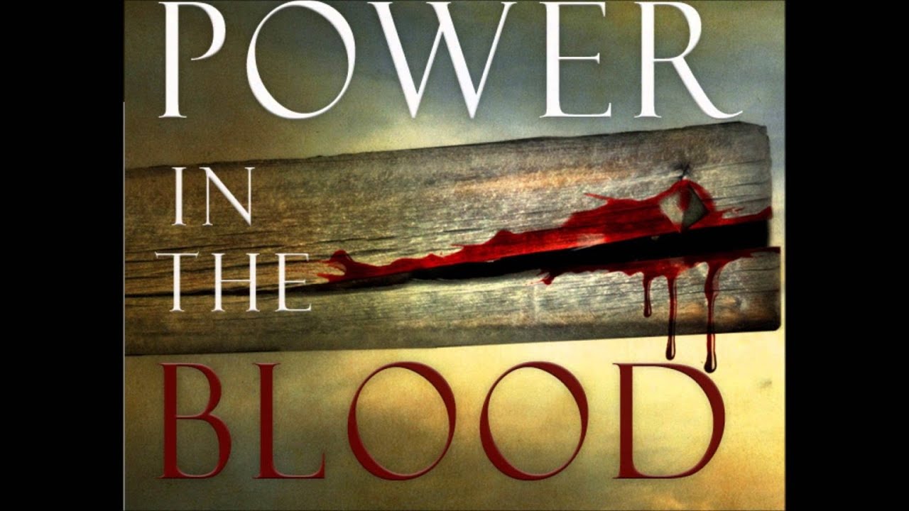 Power In The Blood - YouTube
