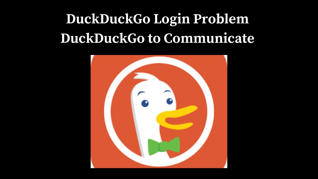 DuckDuckGo Login Problem I DuckDuckGo Unable to Communicate Solution ...