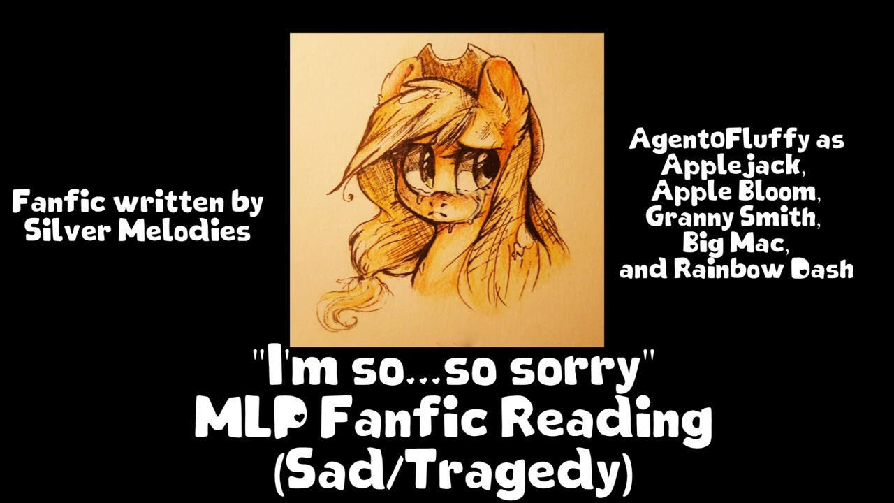 "I'm so ...so sorry" MLP Fanfic Reading (Sad/Tragedy) - YouTube