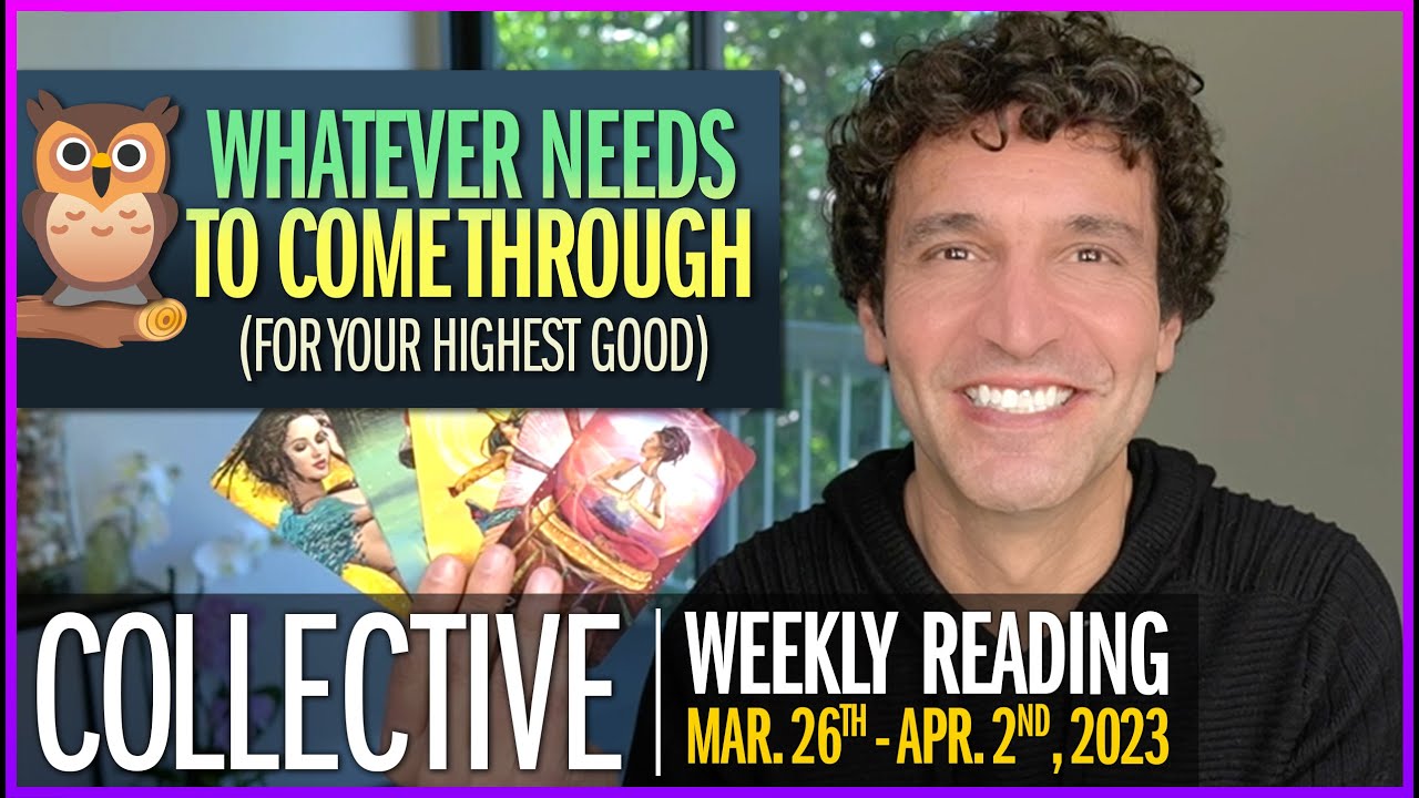 Weekly Collective Reading • Mar. 26 to Apr. 2, 2023—Whatever Needs to ...