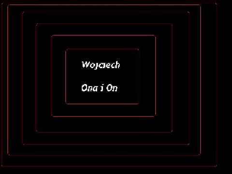 Wojciech - Ona i On