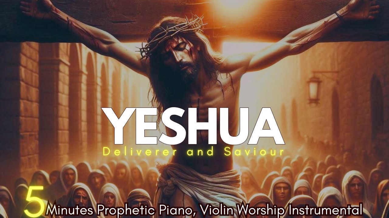 YESHUA/5 MINUTES PROPHETIC PIANO VIOLIN WORSHIP INSTRUMENTAL/BACKGROUND ...