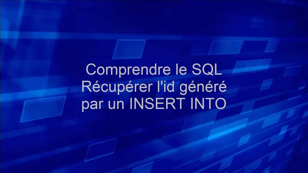8 - Récupérer l'id généré par un INSERT INTO - Comprendre le SQL - YouTube