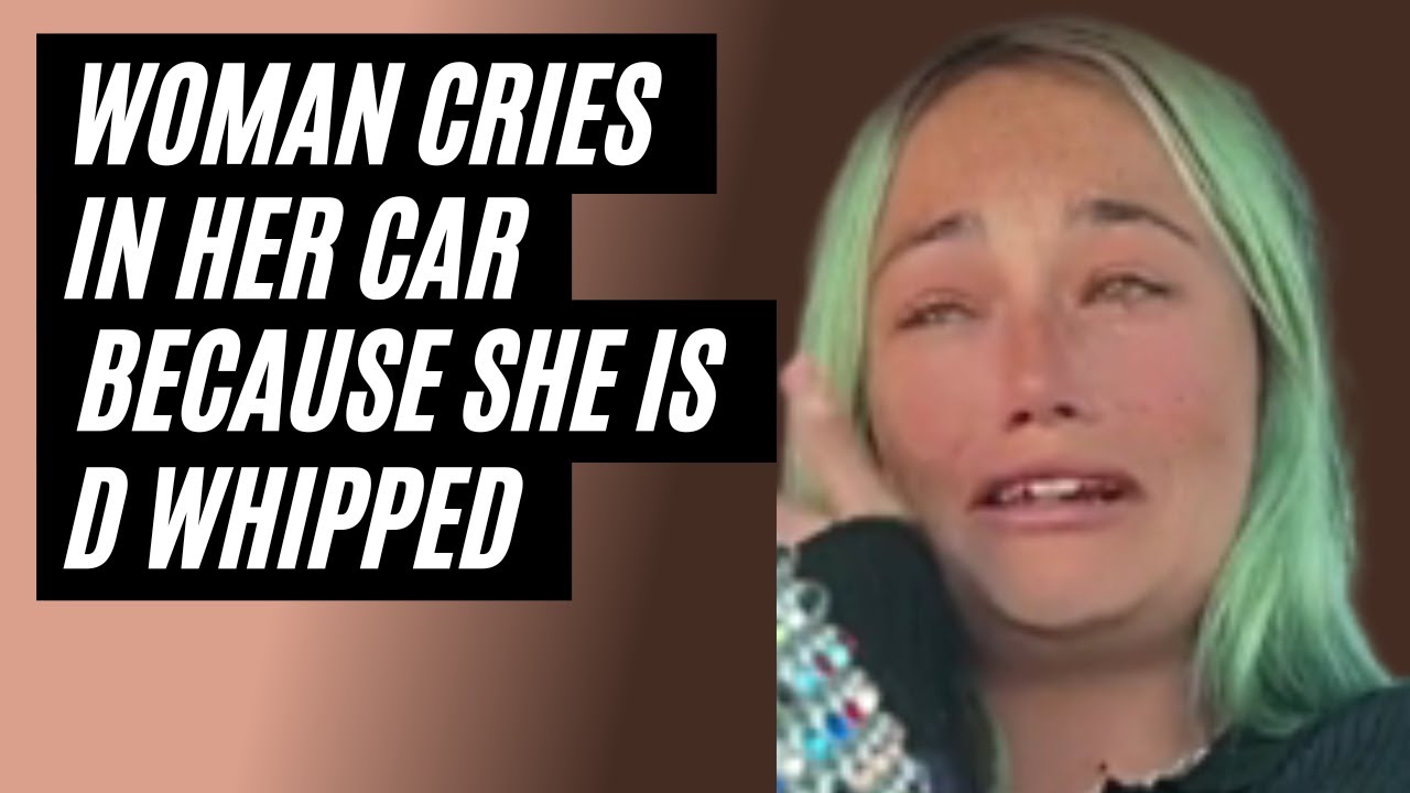 Woman Starts To Cry Because She Is D Whipped And Is Afraid She Will Get ...