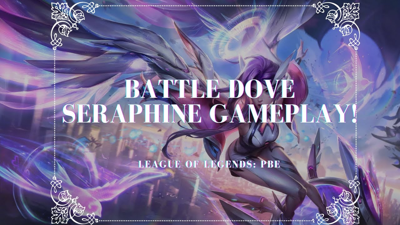 Battle Dove Seraphine Gameplay! | League of Legends PBE! - YouTube