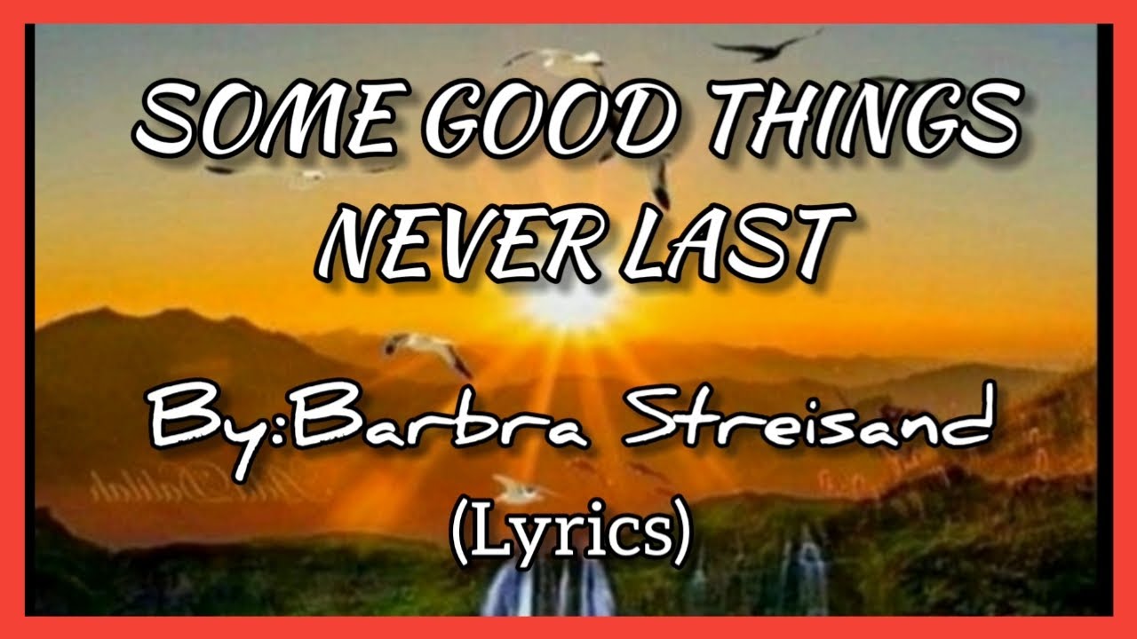 SOME GOOD THINGS NEVER LAST | By:Barbra Streisand | (Lyrics) - YouTube