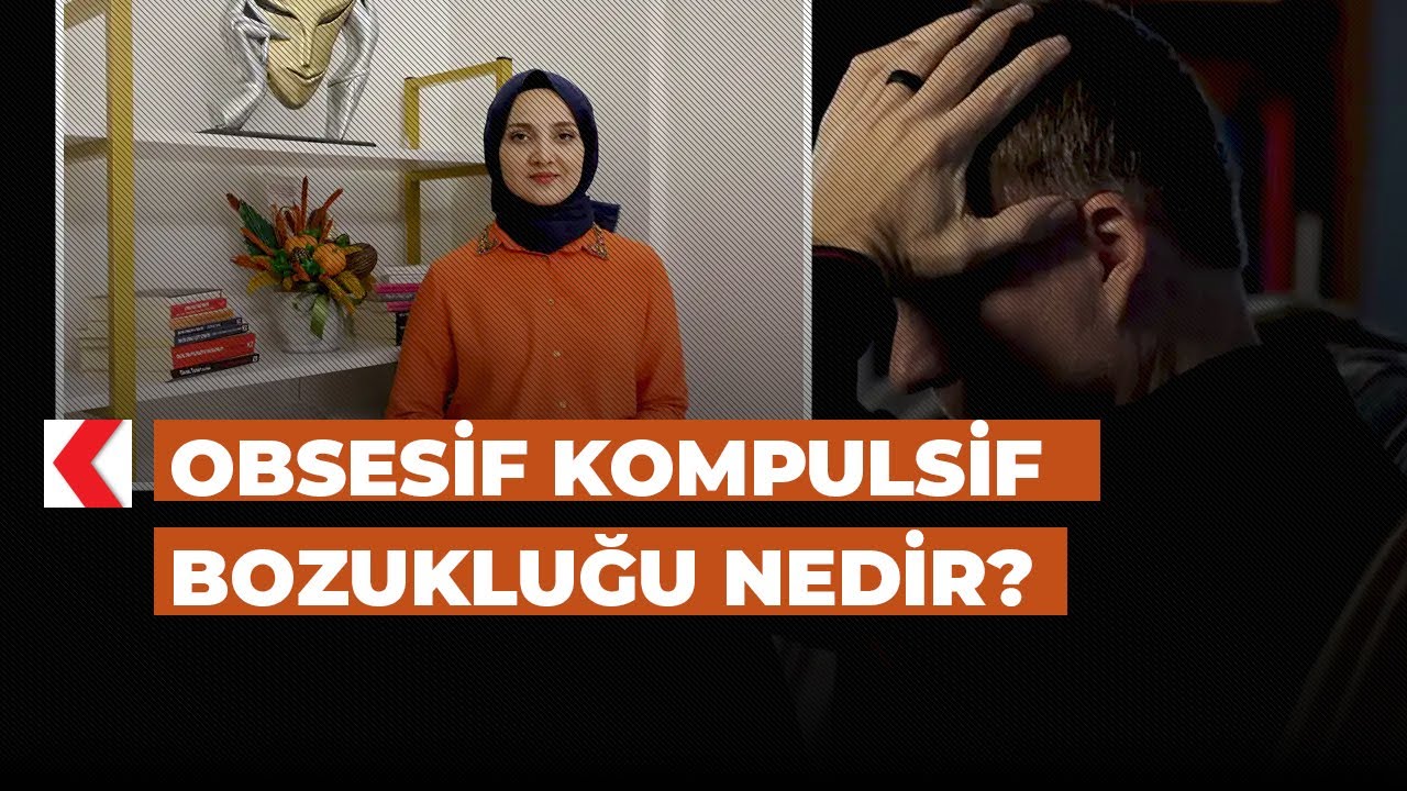Obsesif Kompulsif Bozukluğu nedir? - YouTube
