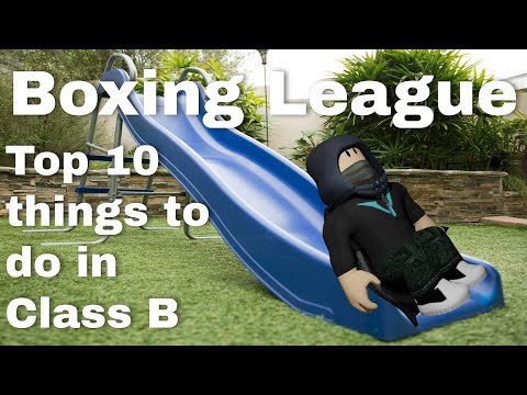 Roblox Boxing League Top 10 Things to do in Class B - YouTube