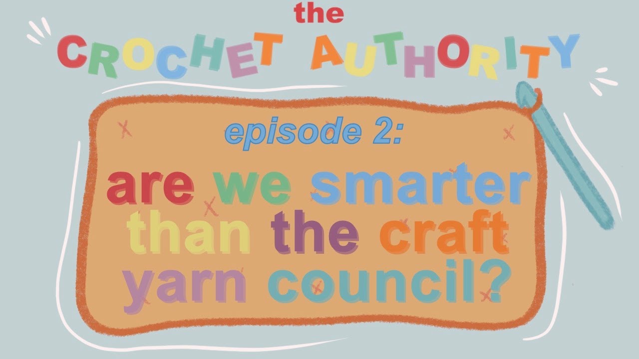 Ep 2: Are We Smarter Than The Craft Yarn Council? // The Crochet ...