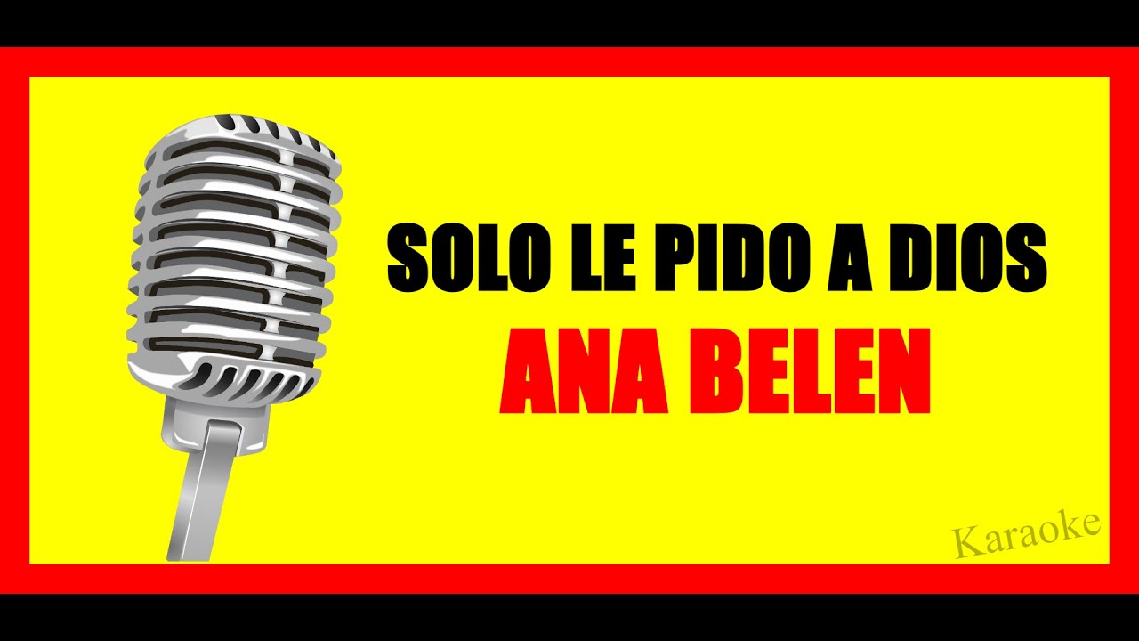 Ana Belen Solo le pido a Dios Karaoke - YouTube