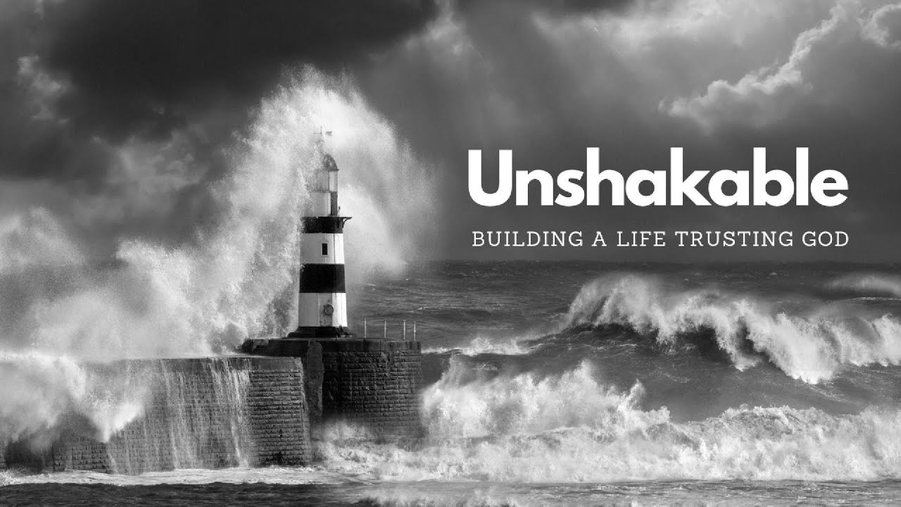 Unshakable: Trusting God With Our Everyday Lives - YouTube
