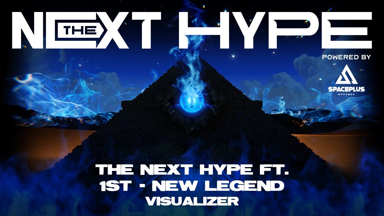 THE NEXT HYPE ft. 1ST - New Legend (Visualizer) | THE NEXT HYPE Powered by SPACEPLUS BANGKOK ...