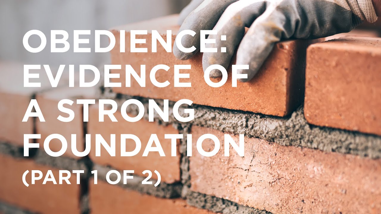Obedience: Evidence of a Strong Foundation (Part 1 of 2) - 08/07/23 - YouTube